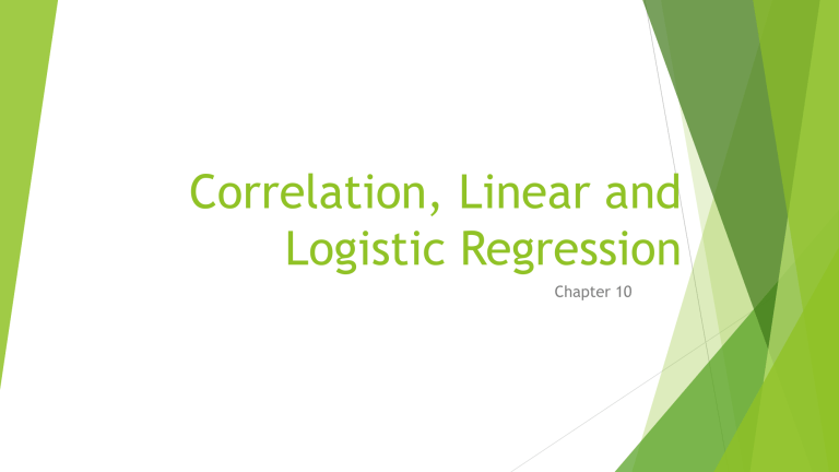 Correlation, Linear & Logistic Regression Chapter 10