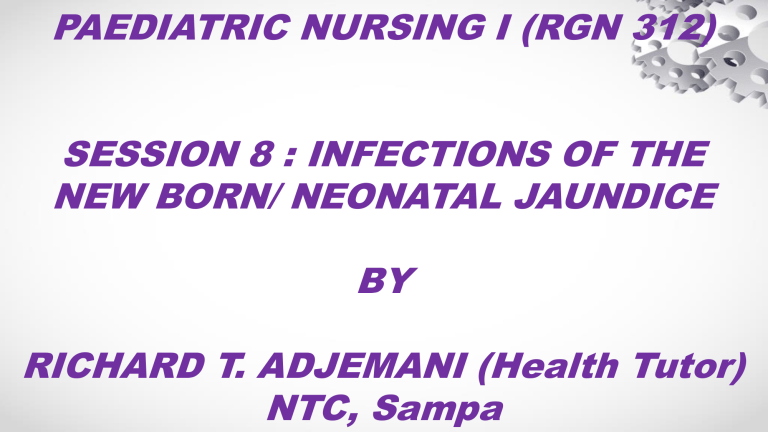 Paediatric Nursing I: Neonatal Infections & Jaundice Session 8