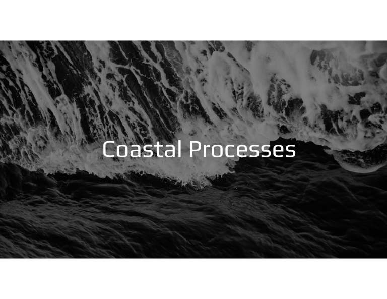 Coastal Processes: Erosion, Deposition, and Landforms