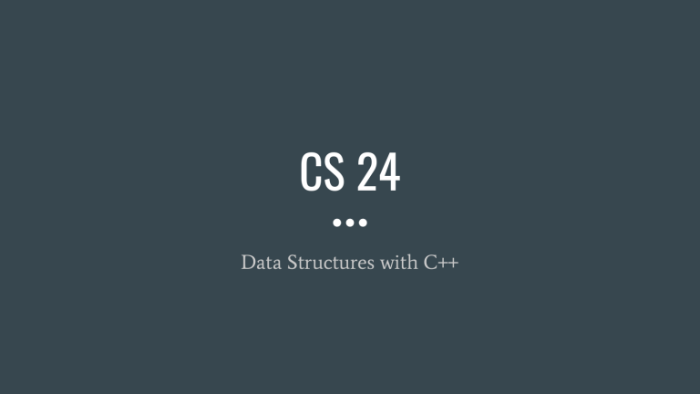 CS 24 Data Structures with C++: Heaps, Sorting, Merging