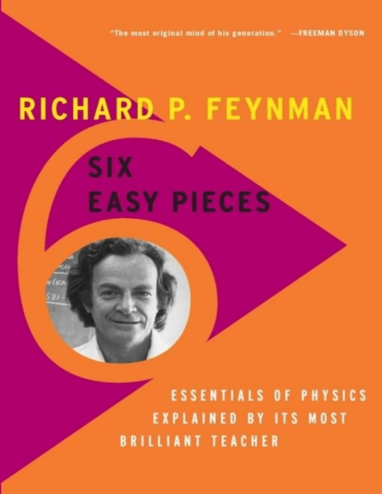 Six Easy Pieces: Essentials of Physics by Richard Feynman