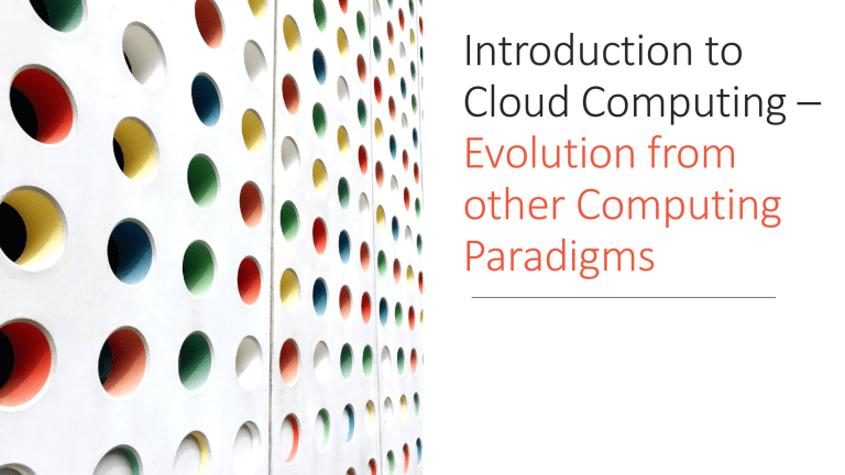 Introduction to Cloud Computing: Evolution from Other Paradigms