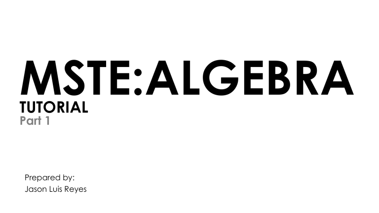 MSTE: Algebra Tutorial Part 1