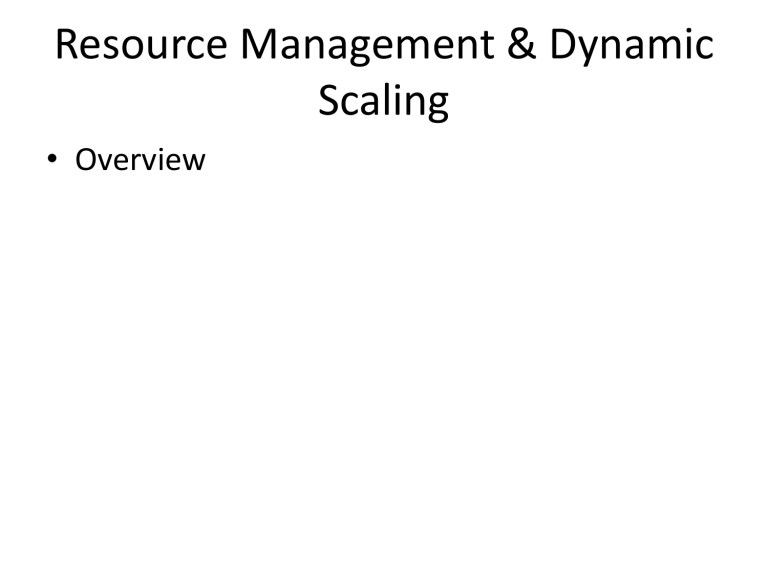 Resource Management & Dynamic Scaling Overview