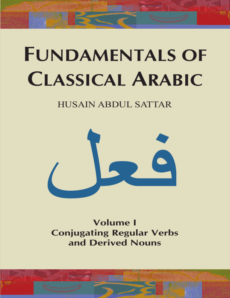 Fundamentals of Classical Arabic Vol I: Verbs & Nouns