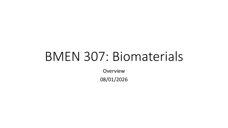 BMEN 307: Biomaterials Overview