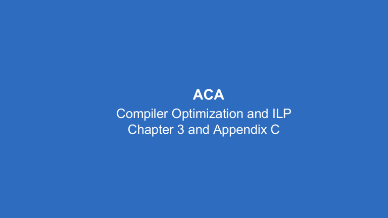 Compiler Optimization and ILP: Chapter 3 & Appendix C